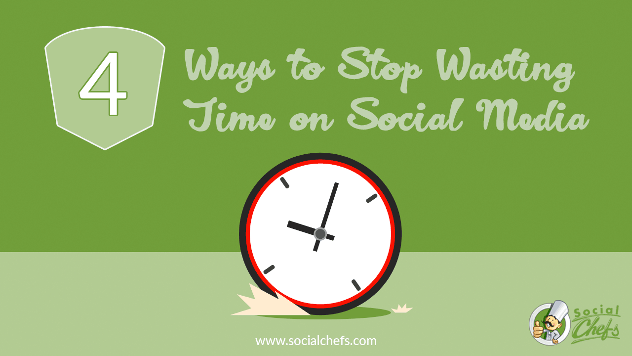 The 4 Biggest Social Media Time Wasters - Social Chefs