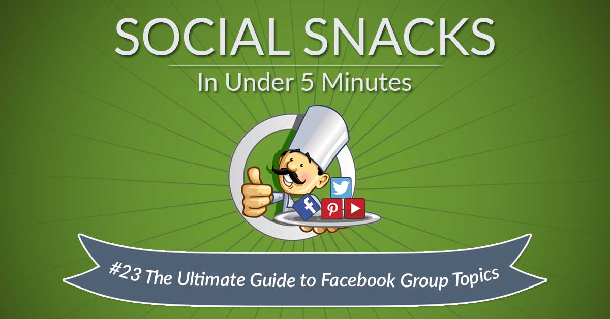 The Ultimate Guide to Facebook Group Topics - Social Chefs