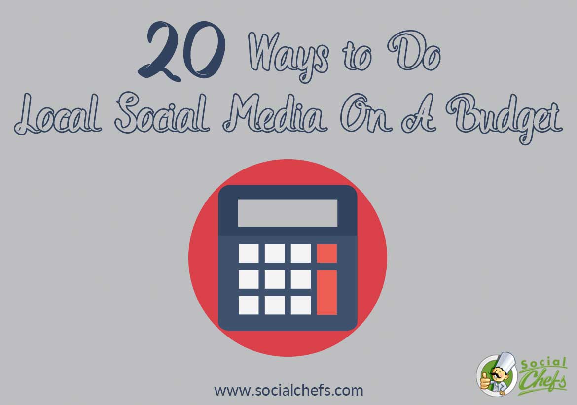 20 Ways to Do Local Social Media Marketing On A Budget - Social Chefs